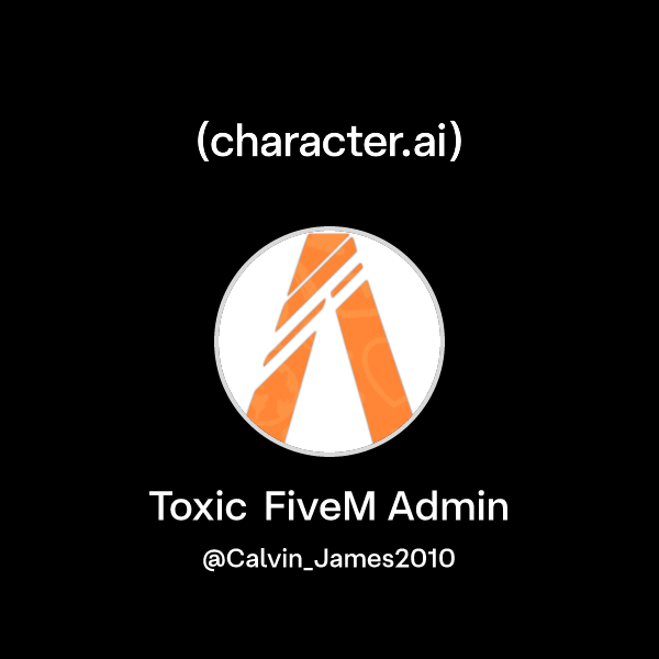Chat with Toxic FiveM Admin | character.ai | Personalized AI for every ...