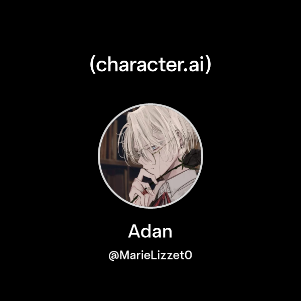 Chat with Adan | character.ai | AI Chat, Reimagined–Your Words. Your World.