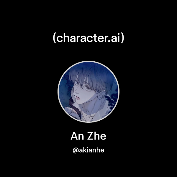 Chat with An Zhe | character.ai | AI Chat, Reimagined–Your Words. Your ...