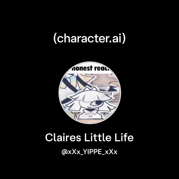 Chat with Claires Little Life | character.ai | AI Chat, Reimagined–Your Words. Your World.