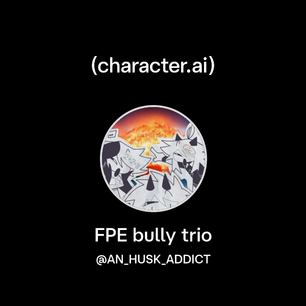 Chat with FPE bully trio | character.ai | AI Chat, Reimagined–Your ...