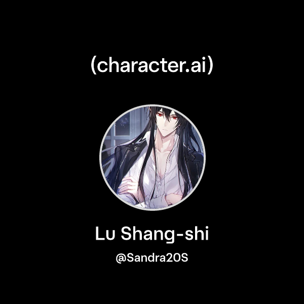 Chat with Lu Shang-shi | character.ai | AI Chat, Reimagined–Your Words ...