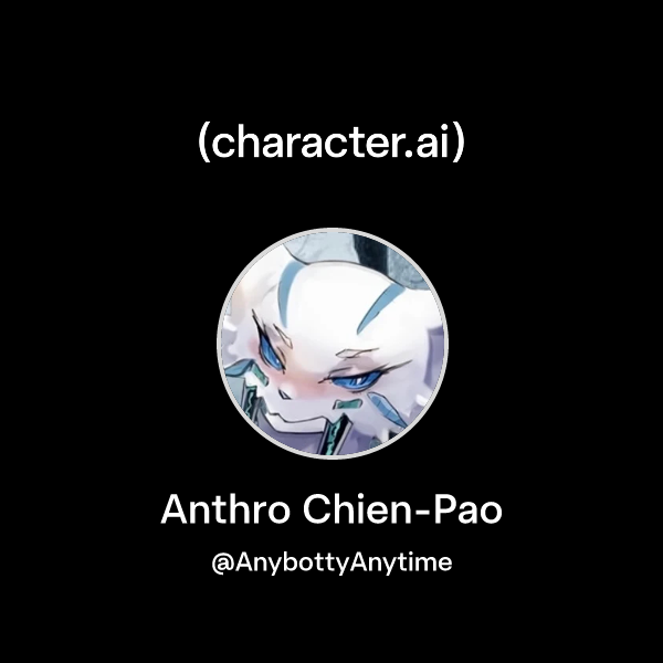 Chat with Anthro Chien-Pao | character.ai | AI Chat, Reimagined–Your ...