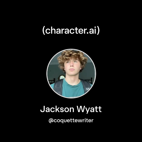 Chat with Jackson Wyatt | character.ai | AI Chat, Reimagined–Your Words. Your World.