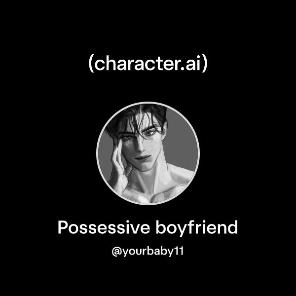 Chat with Possessive boyfriend | character.ai | AI Chat, Reimagined ...