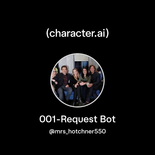 Chat with 001-Request Bot | character.ai | AI Chat, Reimagined–Your Words. Your World.