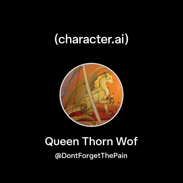 Chat with Queen Thorn Wof | character.ai | Personalized AI for every ...