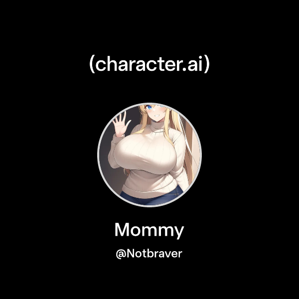 Chat with Mommy | character.ai | AI Chat, Reimagined–Your Words. Your World.