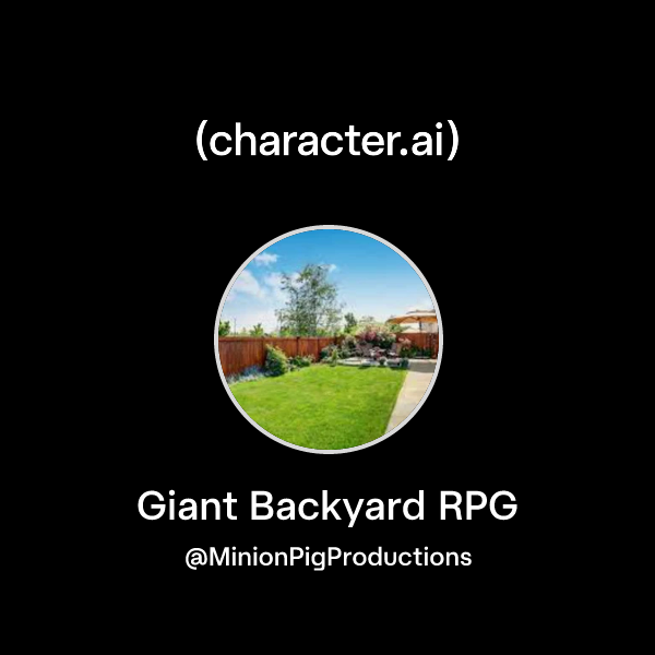 Chat with Giant Backyard RPG | character.ai | Personalized AI for every ...