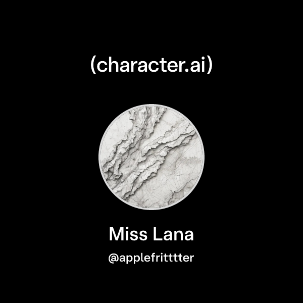 Chat with Miss Lana | character.ai | AI Chat, Reimagined–Your Words ...