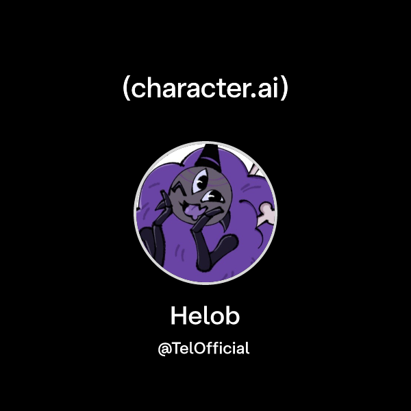 Chat with Helob | character.ai | Personalized AI for every moment of ...