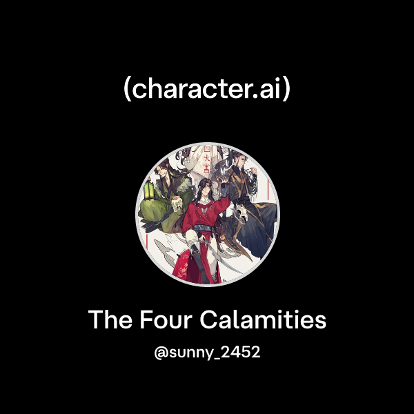 Chat with The Four Calamities | character.ai | AI Chat, Reimagined–Your ...
