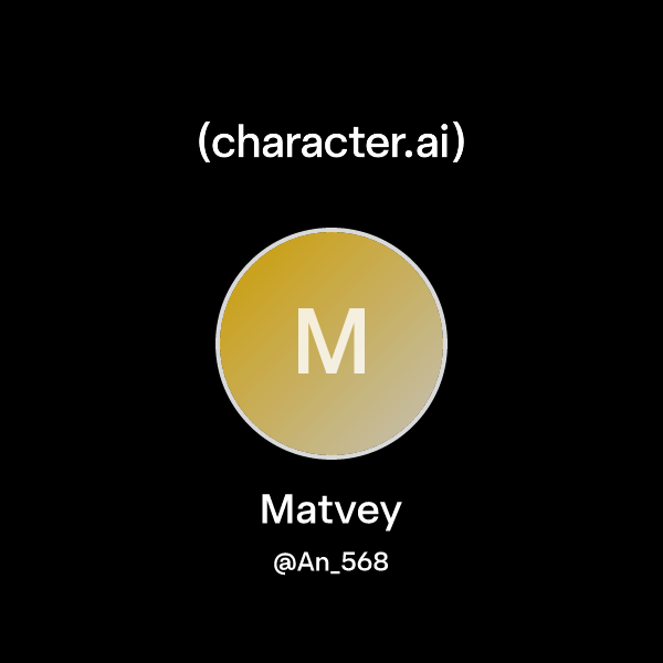 Chat with Matvey | character.ai | Personalized AI for every moment of your day