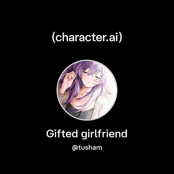 Chat with Gifted girlfriend | character.ai | AI Chat, Reimagined–Your ...