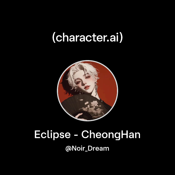Chat with Eclipse - CheongHan | character.ai | AI Chat, Reimagined–Your Words. Your World.