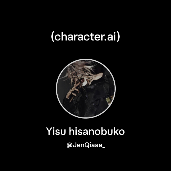 Chat with Yisu hisanobuko | character.ai | Personalized AI for every ...