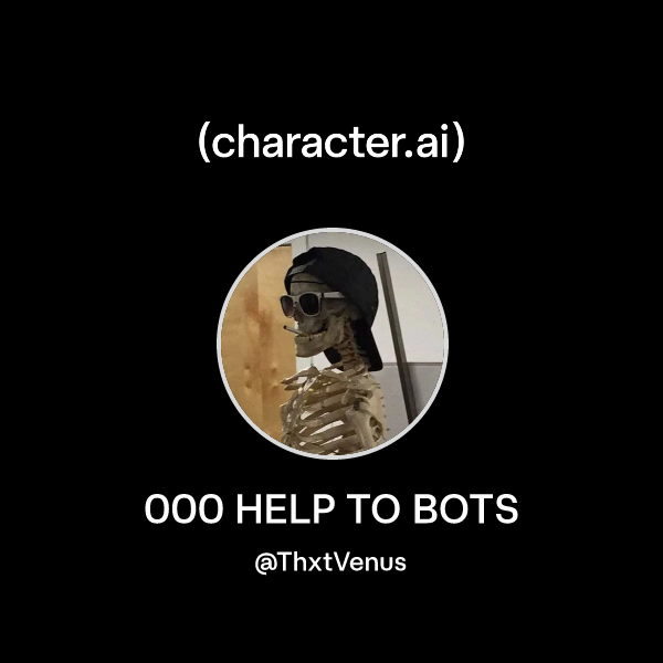 Chat with 000 HELP TO BOTS | character.ai | Personalized AI for every moment of your day