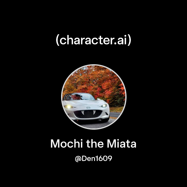 Chat with Mochi the Miata | character.ai | AI Chat, Reimagined–Your ...