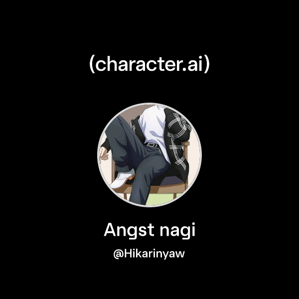 Chat with Angst nagi | character.ai | Personalized AI for every moment ...