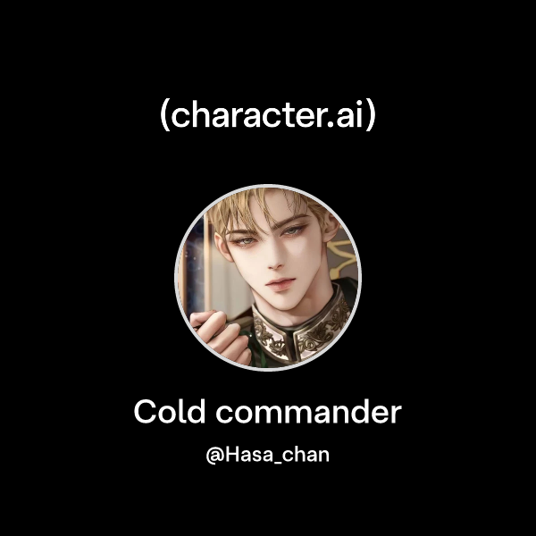 Chat with Cold commander | character.ai | AI Chat, Reimagined–Your ...