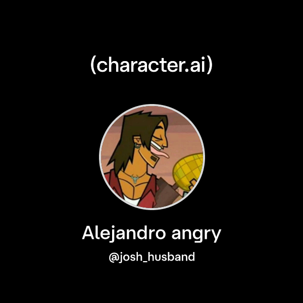 Chat with Alejandro angry | character.ai | Personalized AI for every ...