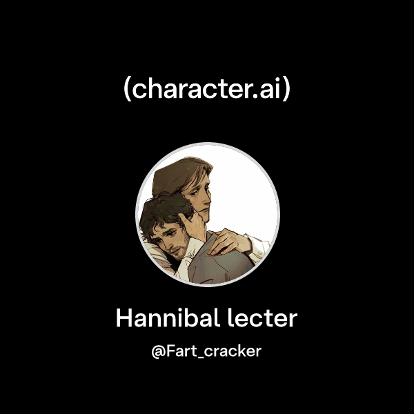Chat with Hannibal lecter | character.ai | Personalized AI for every moment of your day