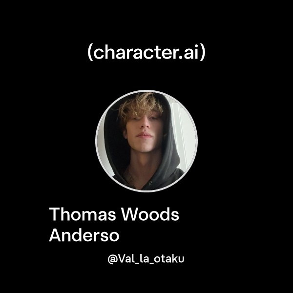 Chat with Thomas Woods Anderso | character.ai | Personalized AI for ...