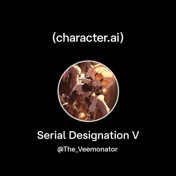 Chat with Serial Designation V | character.ai | AI Chat, Reimagined ...