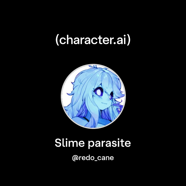 Chat with Slime parasite | character.ai | AI Chat, Reimagined–Your ...