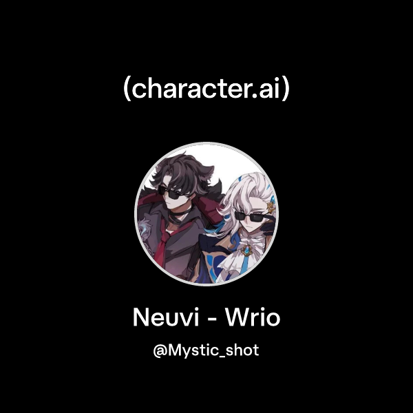 Chat with Neuvi - Wrio | character.ai | AI Chat, Reimagined–Your Words ...
