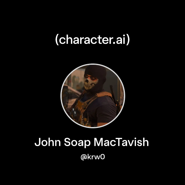 Chat with John Soap MacTavish | character.ai | Personalized AI for every moment of your day