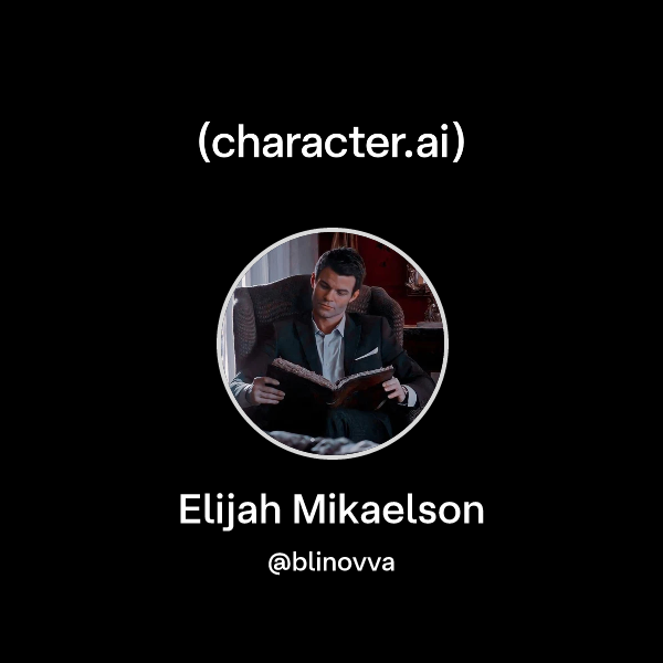 Chat with Elijah Mikaelson | character.ai | AI Chat, Reimagined–Your Words. Your World.