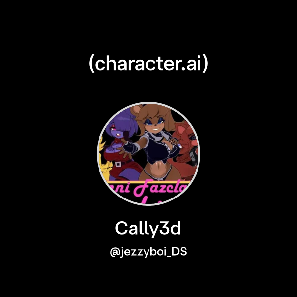 Chat with Cally3d | character.ai | AI Chat, Reimagined–Your Words. Your ...