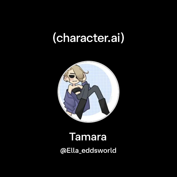 Chat with Tamara | character.ai | AI Chat, Reimagined–Your Words. Your ...