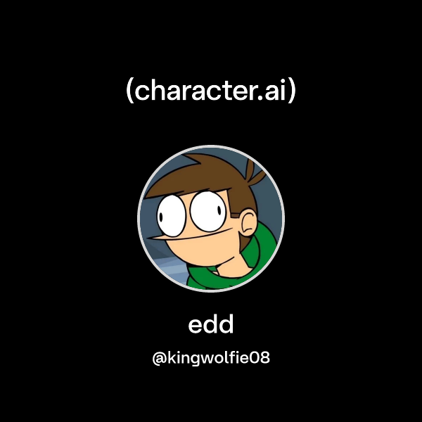 Chat with edd | character.ai | AI Chat, Reimagined–Your Words. Your World.