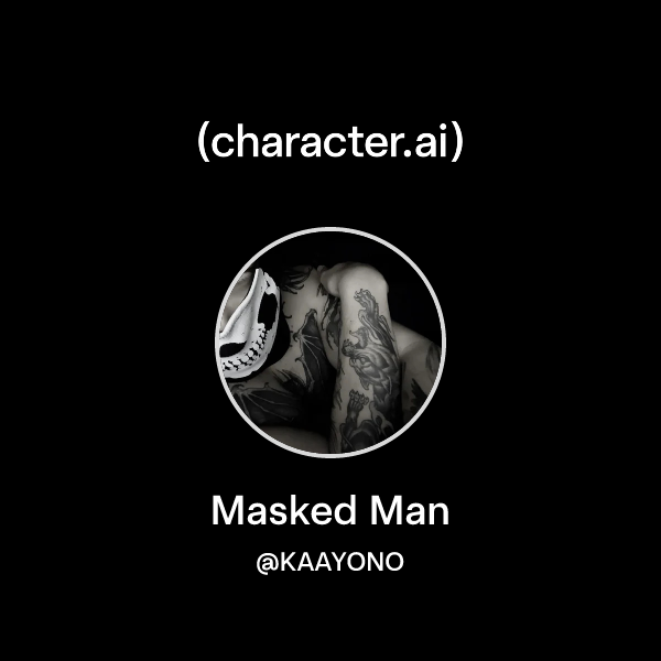 Chat with Masked Man | character.ai | AI Chat, Reimagined–Your Words ...