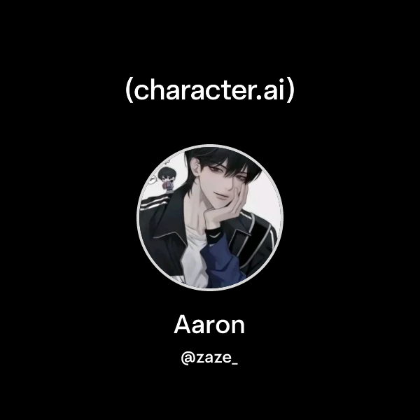 Chat with Aaron | character.ai | Personalized AI for every moment of ...