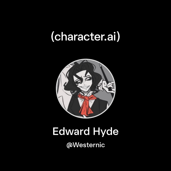 Chat with Edward Hyde | character.ai | AI Chat, Reimagined–Your Words. Your World.