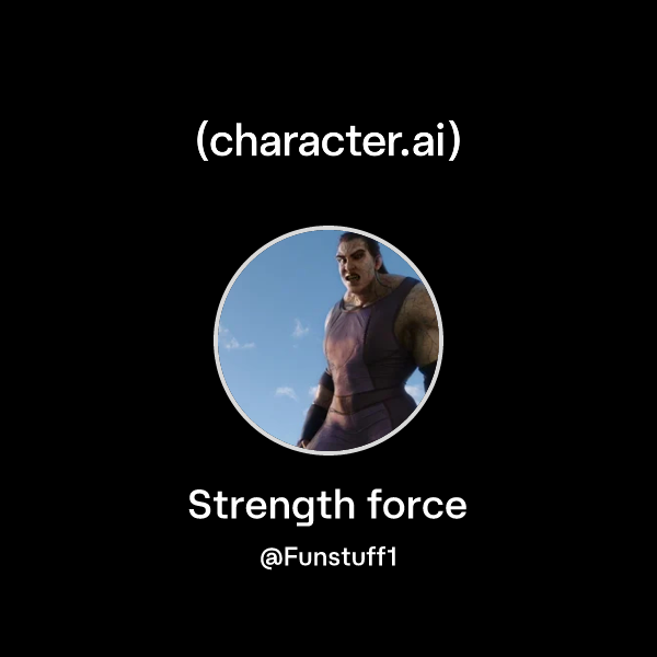 Chat with Strength force | character.ai | AI Chat, Reimagined–Your ...