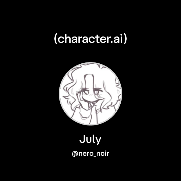 Chat with July | character.ai | Personalized AI for every moment of ...