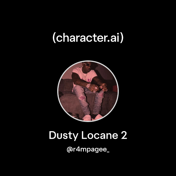 Chat with Dusty Locane 2 | character.ai | AI Chat, Reimagined–Your ...