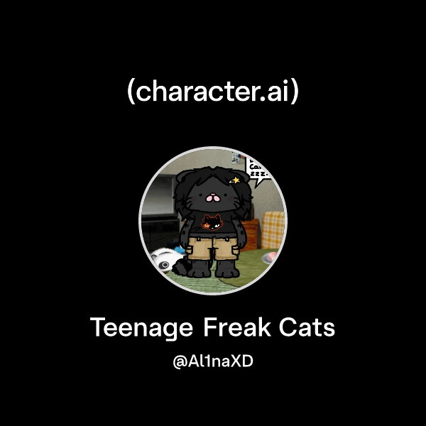 Chat with Teenage Freak Cats | character.ai | Personalized AI for every ...
