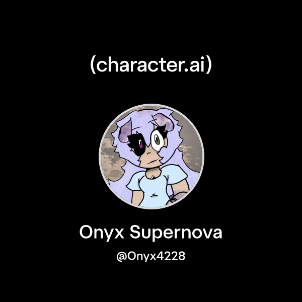 Chat with Onyx Supernova | character.ai | Personalized AI for every moment of your day