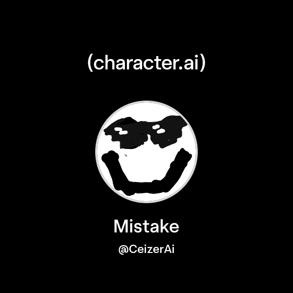 Chat with Mistake | character.ai | AI Chat, Reimagined–Your Words. Your ...