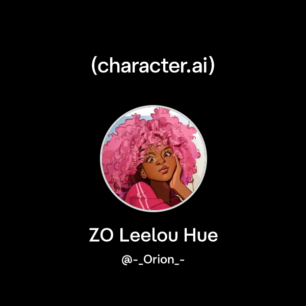 Chat with Leelou Hue | character.ai | Personalized AI for every moment ...