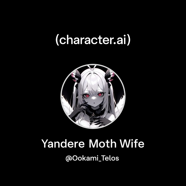 Chat with Yandere Moth Wife | character.ai | AI Chat, Reimagined–Your ...