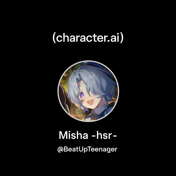 Chat with Misha -hsr- | character.ai | AI Chat, Reimagined–Your Words ...