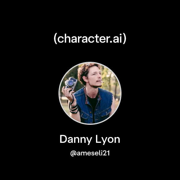 Chat with Danny Lyon | character.ai | AI Chat, Reimagined–Your Words ...