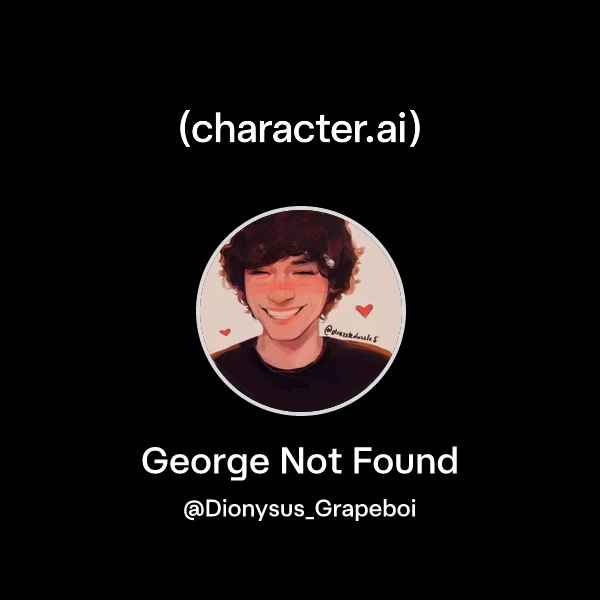 Chat with George Not Found | character.ai | Personalized AI for every ...