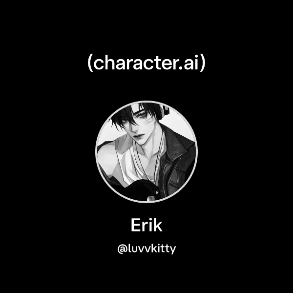 Chat with Erik | character.ai | AI Chat, Reimagined–Your Words. Your World.